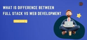 What Is Difference Between Full Stack Vs Web Development - W3webschool