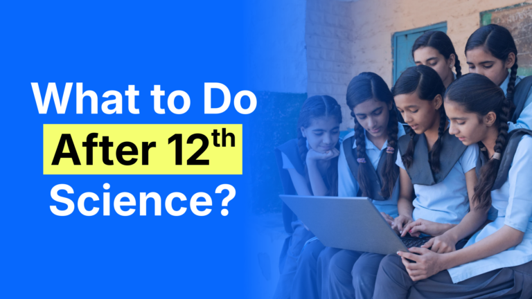 What To Do After 12th Science – Career Guide For Students