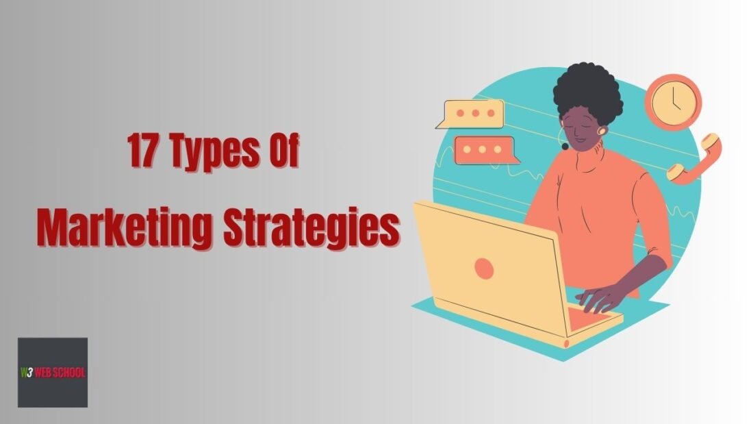 17 Most Demanding Types Of Marketing Strategies To Win