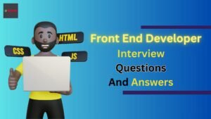 Top 30+ Front-end Developer Interview Questions For 2024